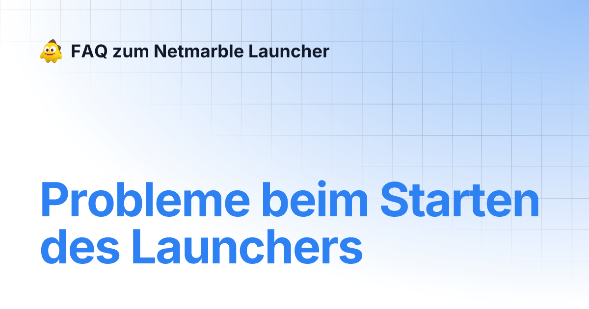 Probleme beim Starten des Launchers | FAQ zum Netmarble Launcher