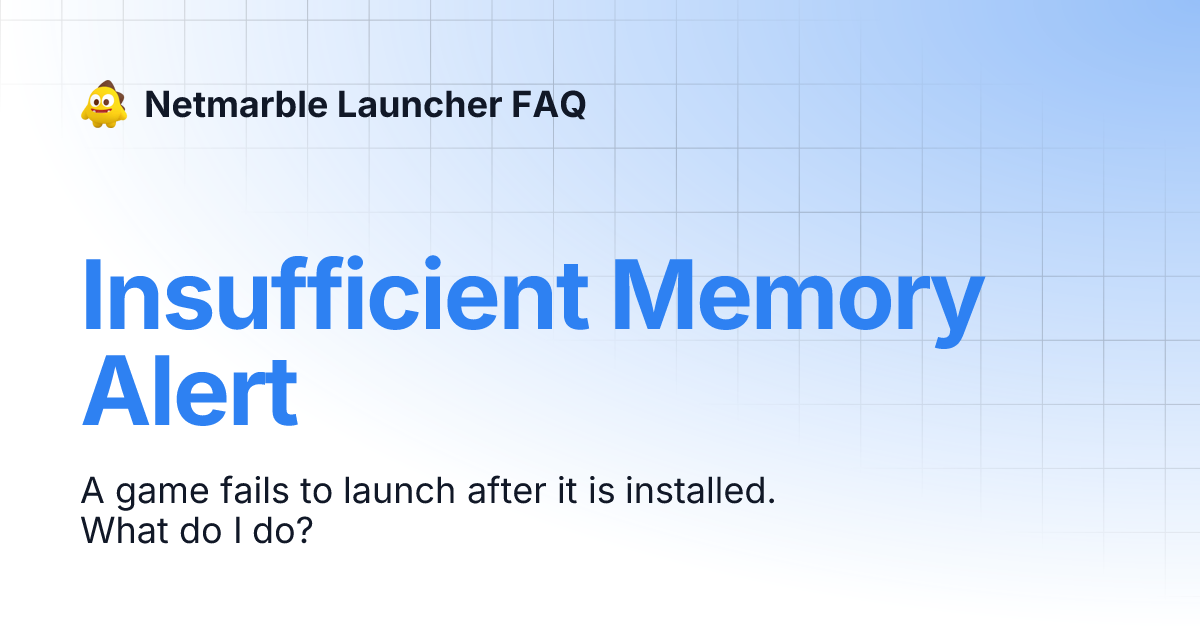 Insufficient Memory Alert | Netmarble Launcher FAQ