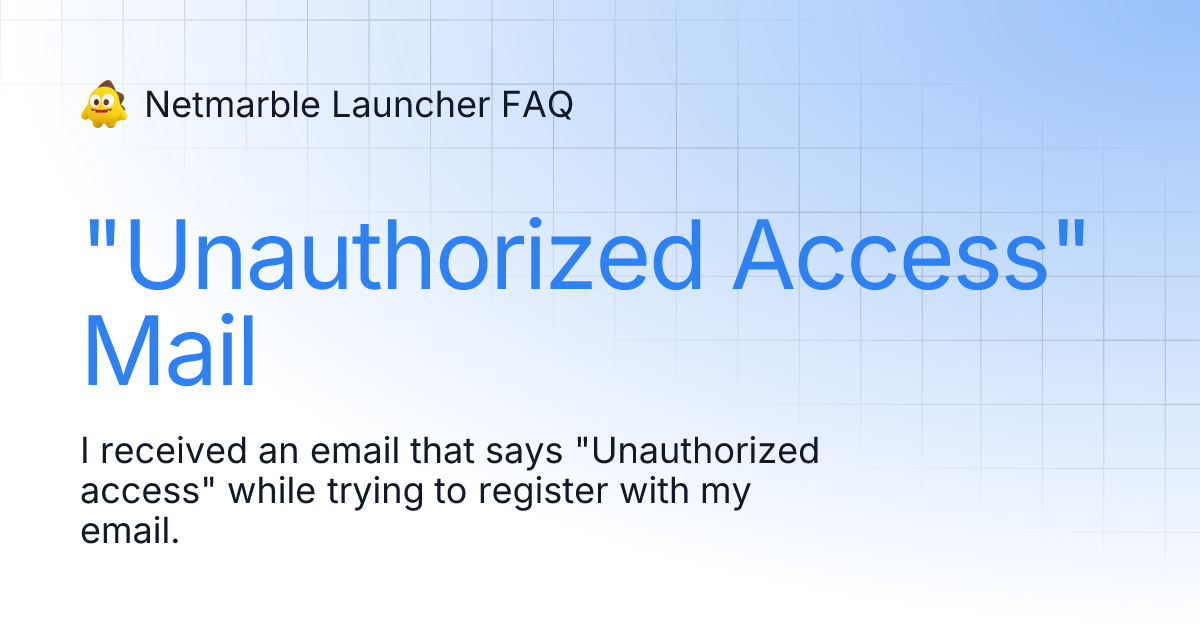"Unauthorized Access" Mail | Netmarble Launcher FAQ