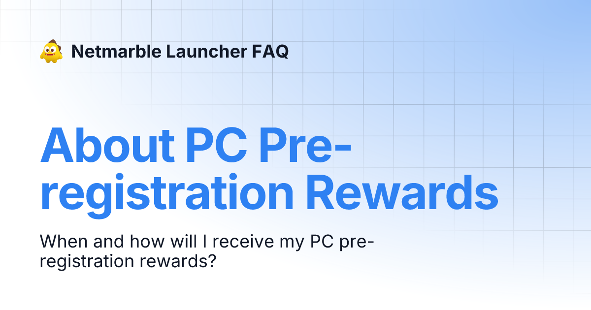 About PC Pre-registration Rewards | Netmarble Launcher FAQ