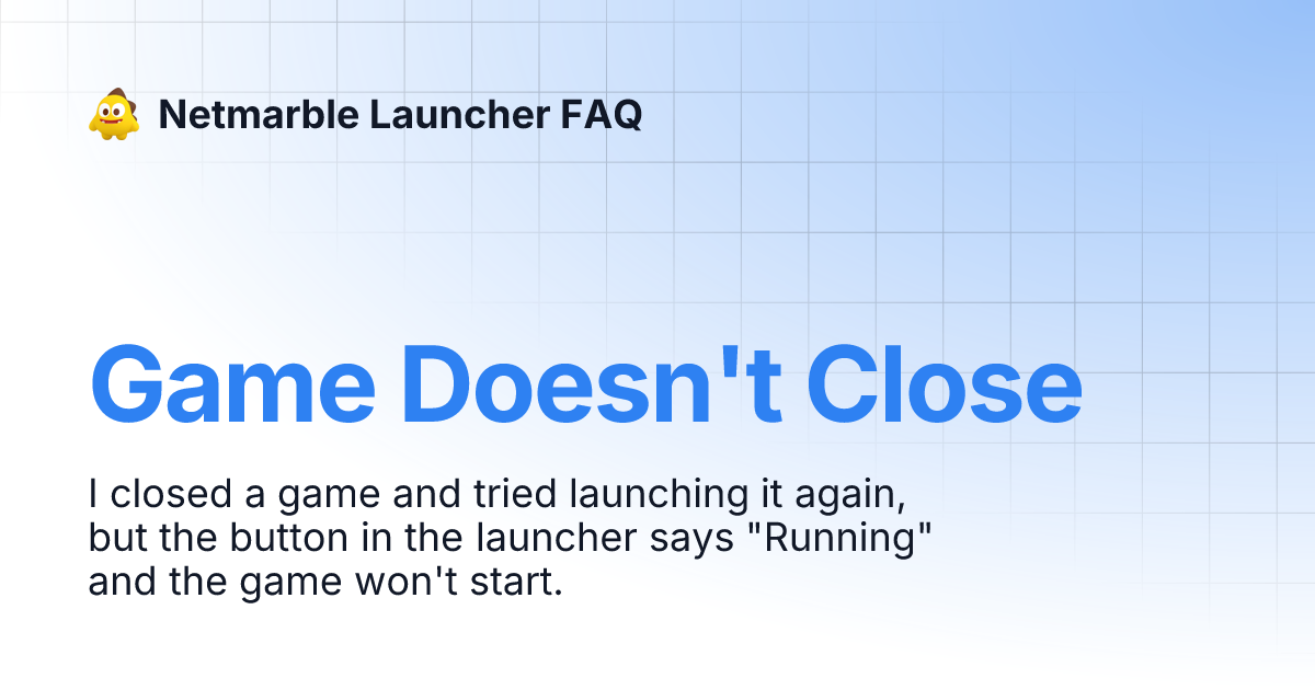 Game Doesn't Close | Netmarble Launcher FAQ
