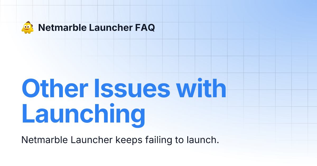 Other Issues with Launching | Netmarble Launcher FAQ Other Issues with Launching | Netmarble Launcher FAQ