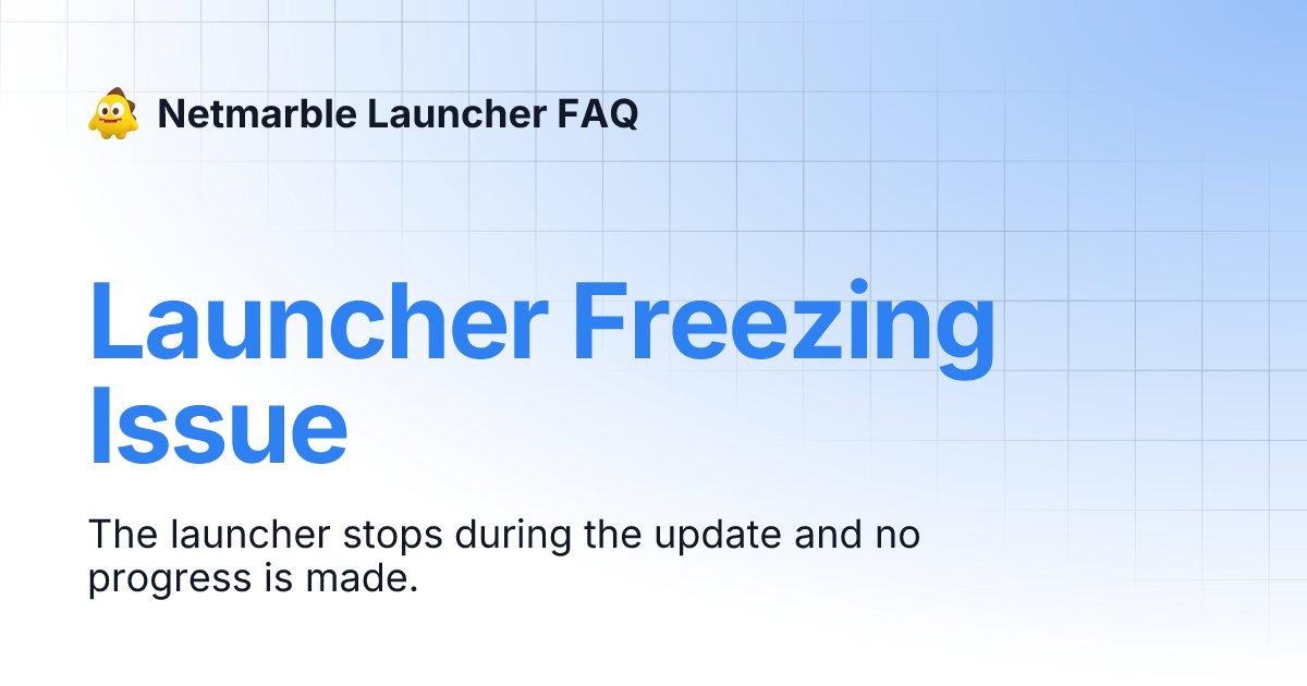Launcher Freezing Issue | Netmarble Launcher FAQ
