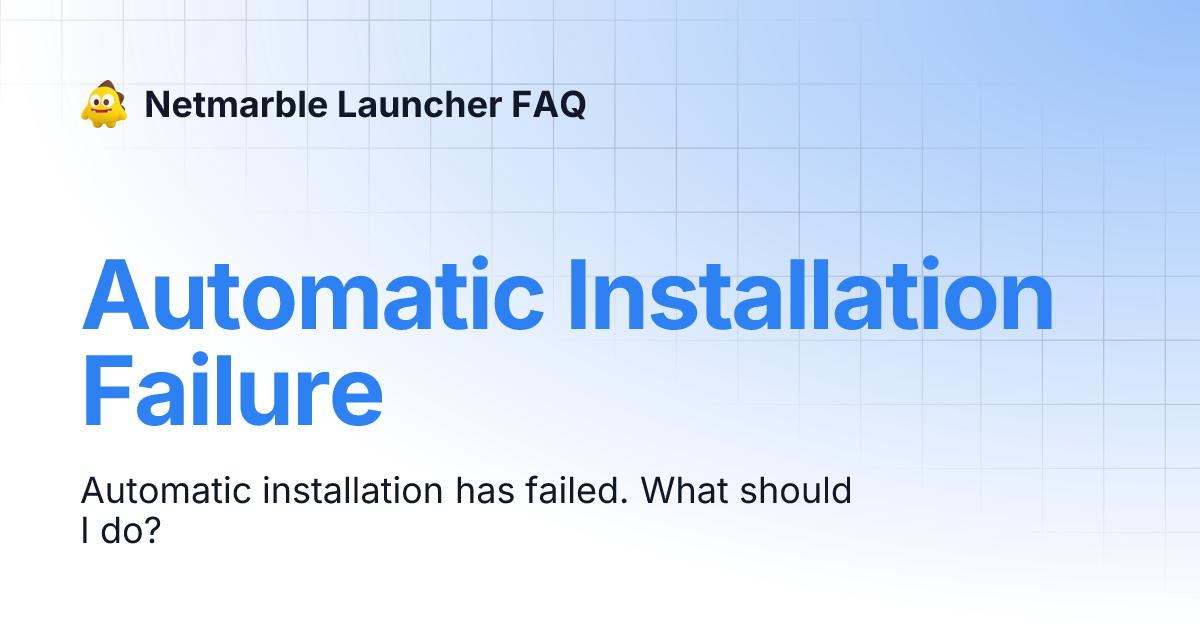 Automatic Installation Failure | Netmarble Launcher FAQ