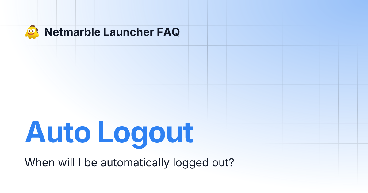 Auto Logout | Netmarble Launcher FAQ