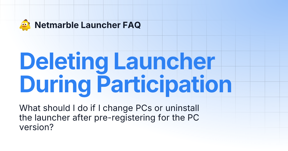 Deleting Launcher During Participation | Netmarble Launcher FAQ