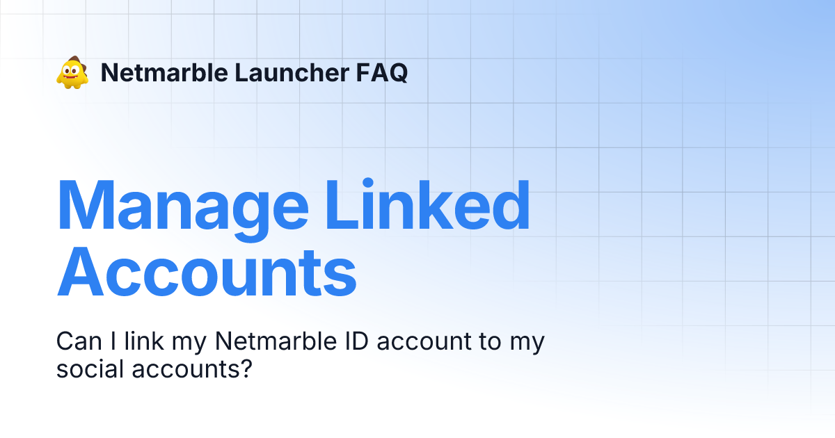Manage Linked Accounts | Netmarble Launcher FAQ
