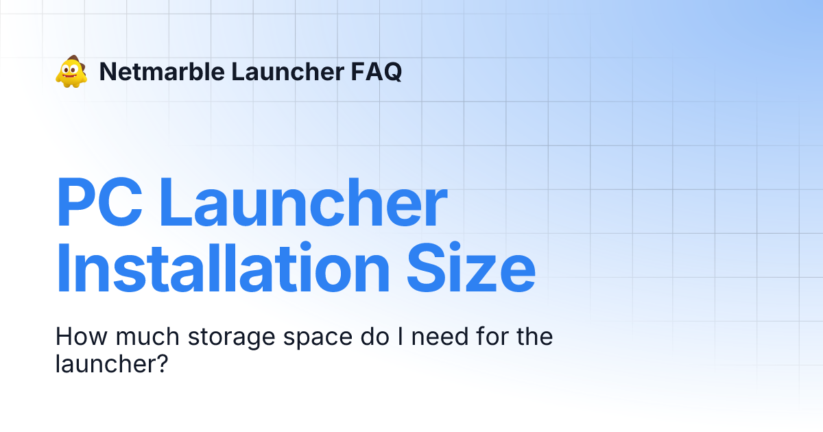 PC Launcher Installation Size | Netmarble Launcher FAQ