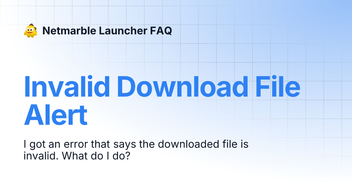 Invalid Download File Alert | Netmarble Launcher FAQ