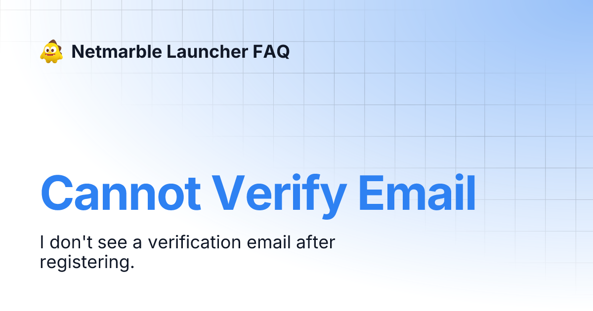 Cannot Verify Email | Netmarble Launcher FAQ