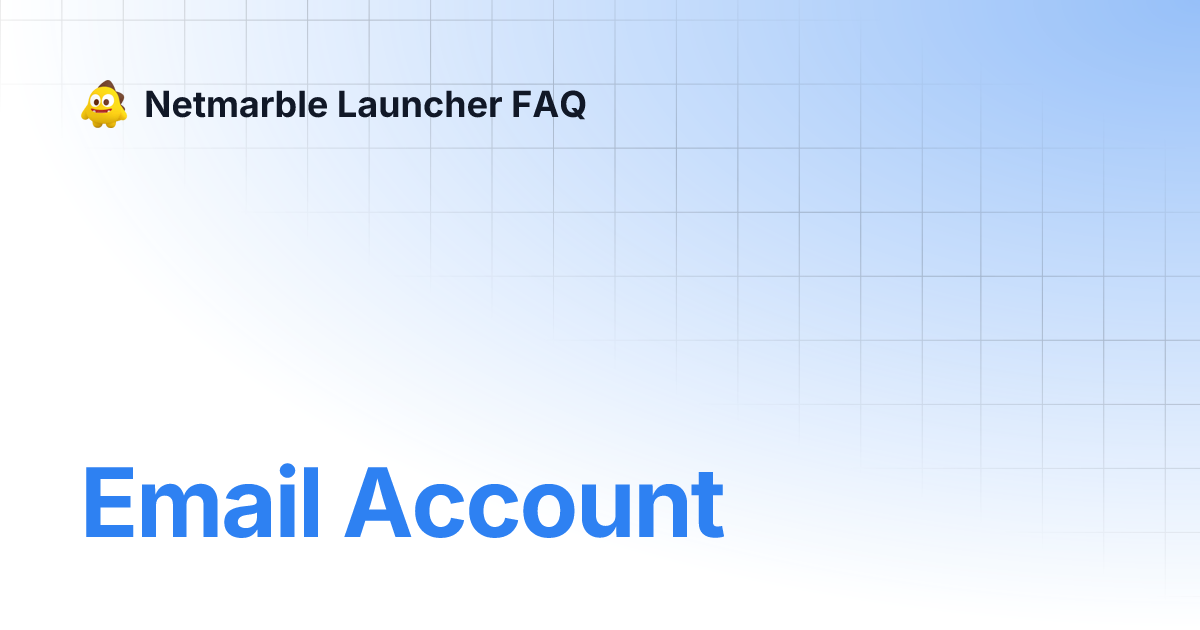 Email Account | Netmarble Launcher FAQ