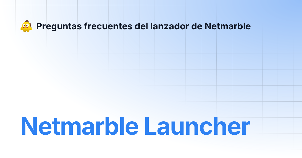 Netmarble Launcher | Preguntas frecuentes del lanzador de Netmarble