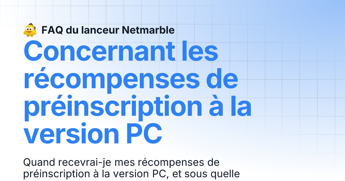 Concernant les récompenses de préinscription à la version PC | FAQ du lanceur Netmarble