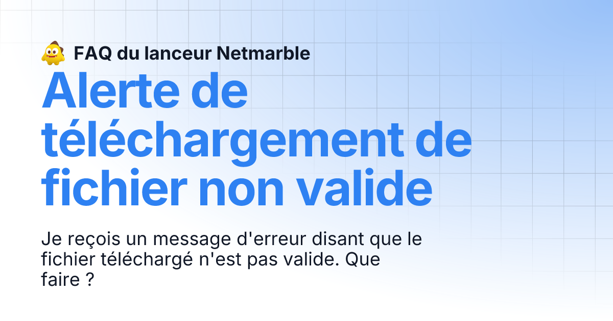 Alerte de téléchargement de fichier non valide | FAQ du lanceur Netmarble