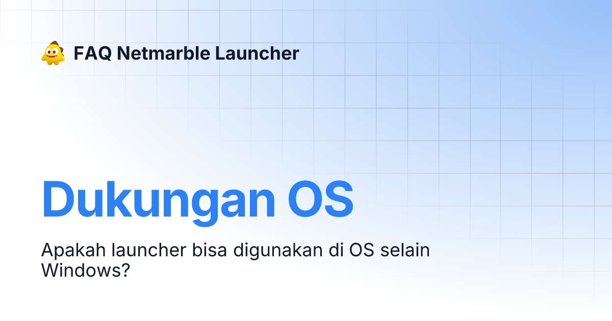 Dukungan OS | FAQ Netmarble Launcher