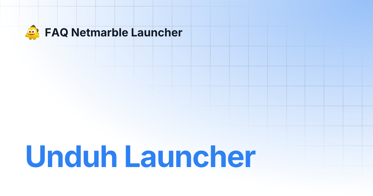 Unduh Launcher | FAQ Netmarble Launcher
