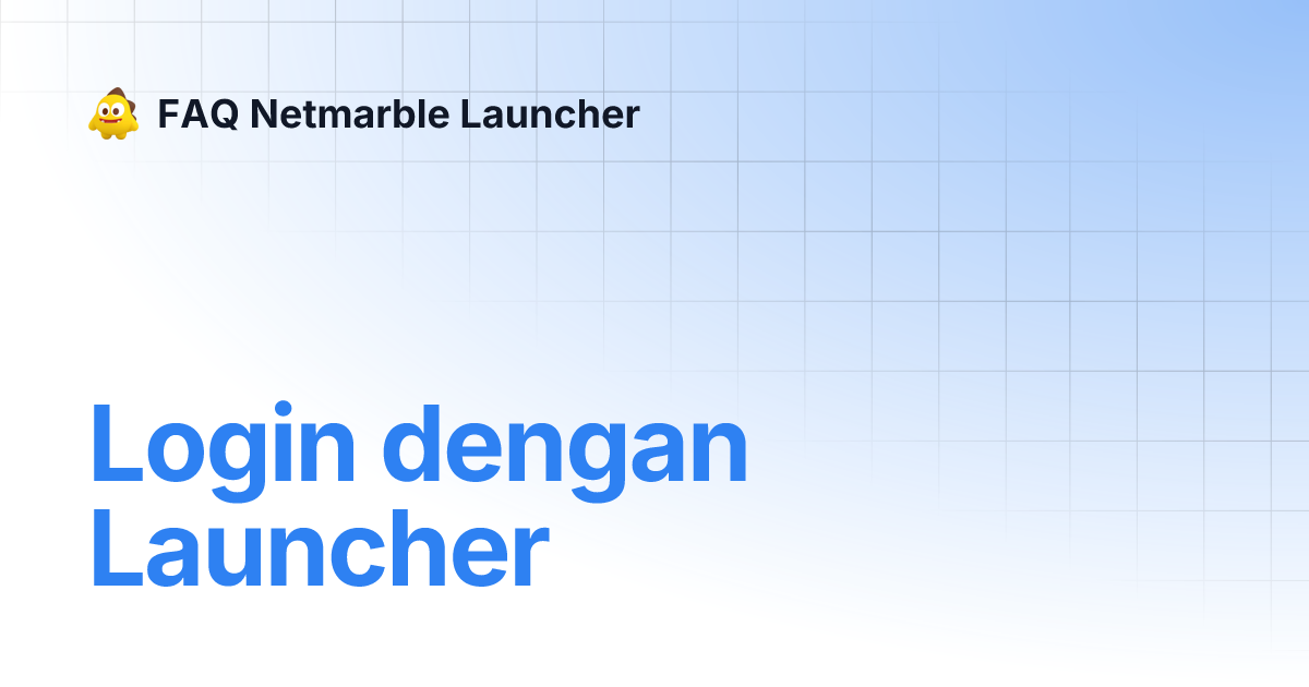 Login dengan Launcher | FAQ Netmarble Launcher