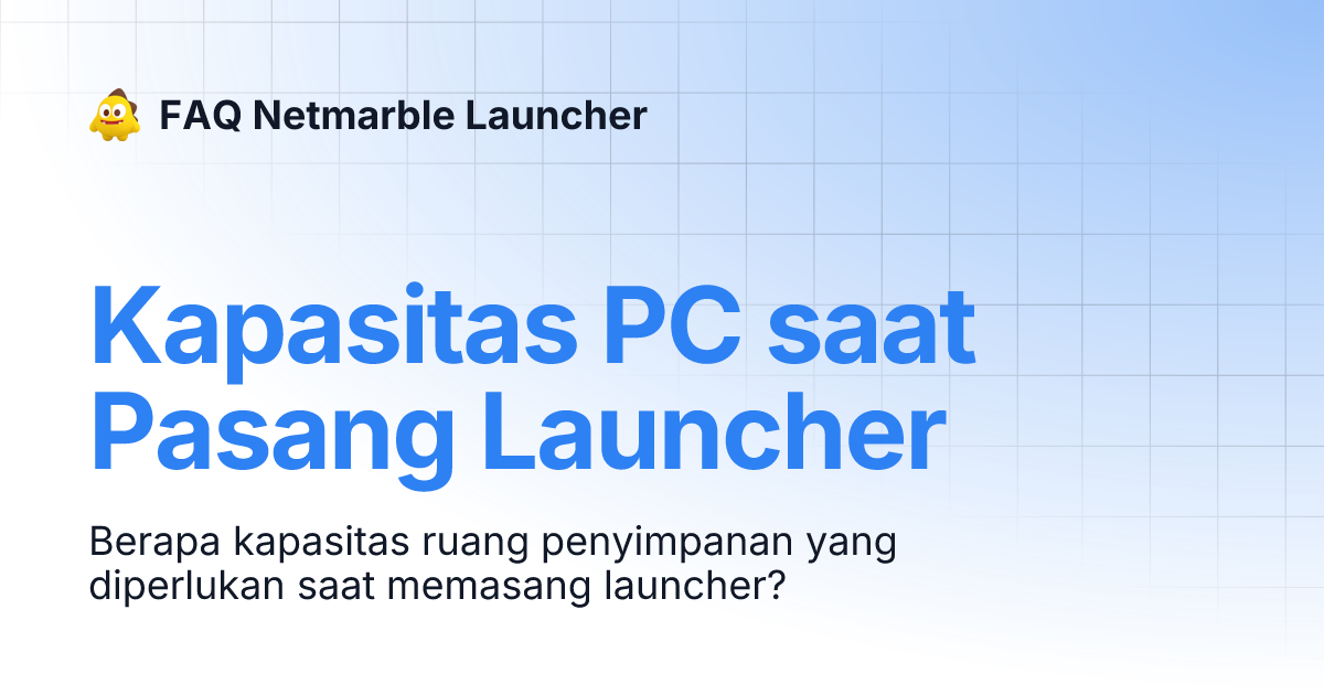 Kapasitas PC saat Pasang Launcher | FAQ Netmarble Launcher