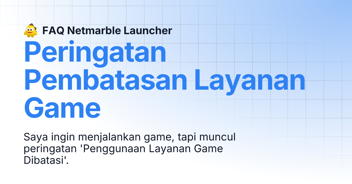 Peringatan Pembatasan Layanan Game | FAQ Netmarble Launcher