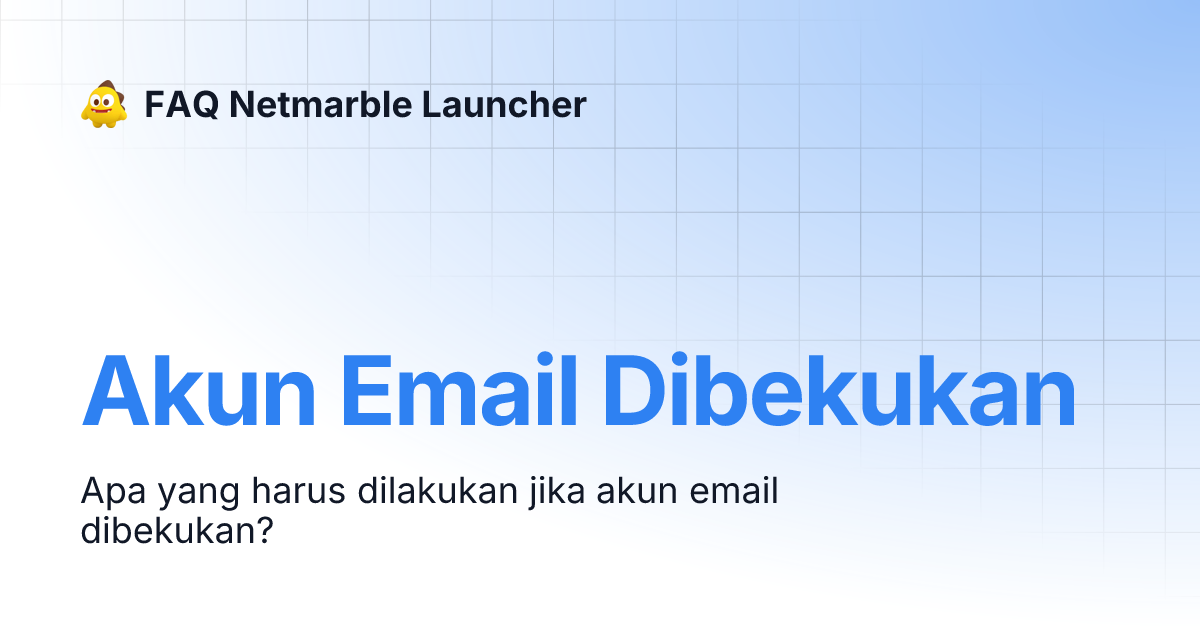 Akun Email Dibekukan | FAQ Netmarble Launcher