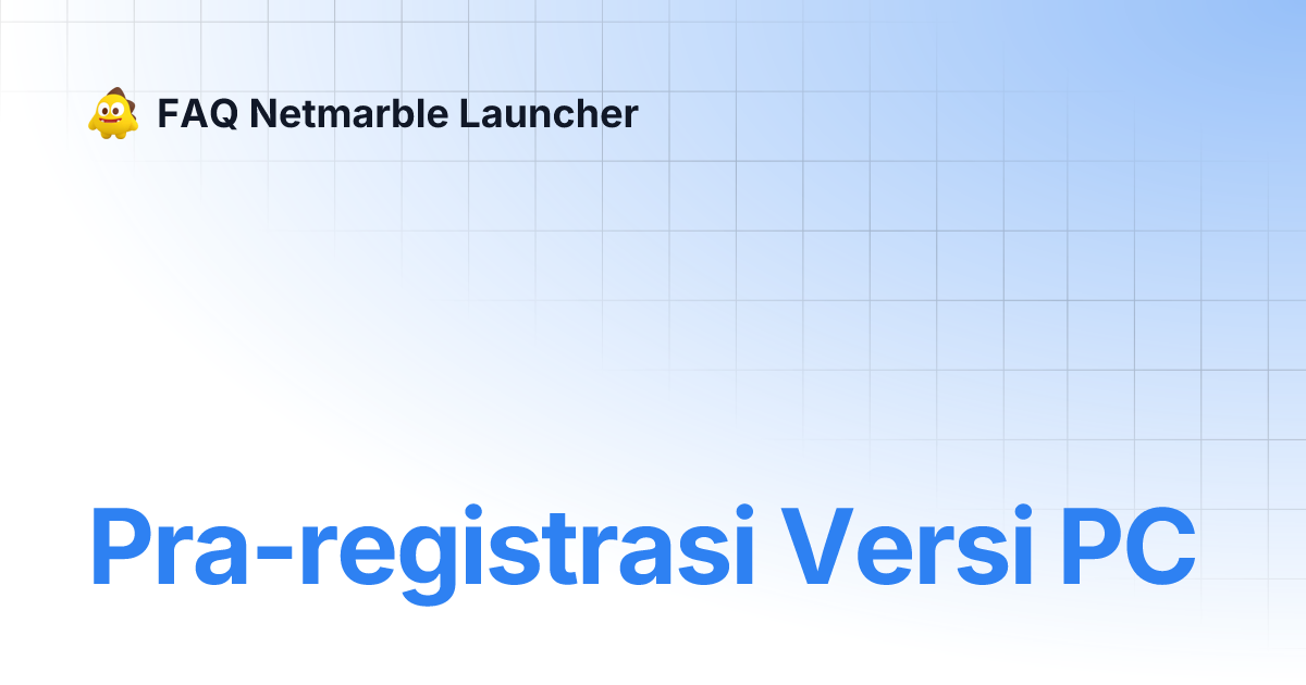 Pra-registrasi Versi PC | FAQ Netmarble Launcher
