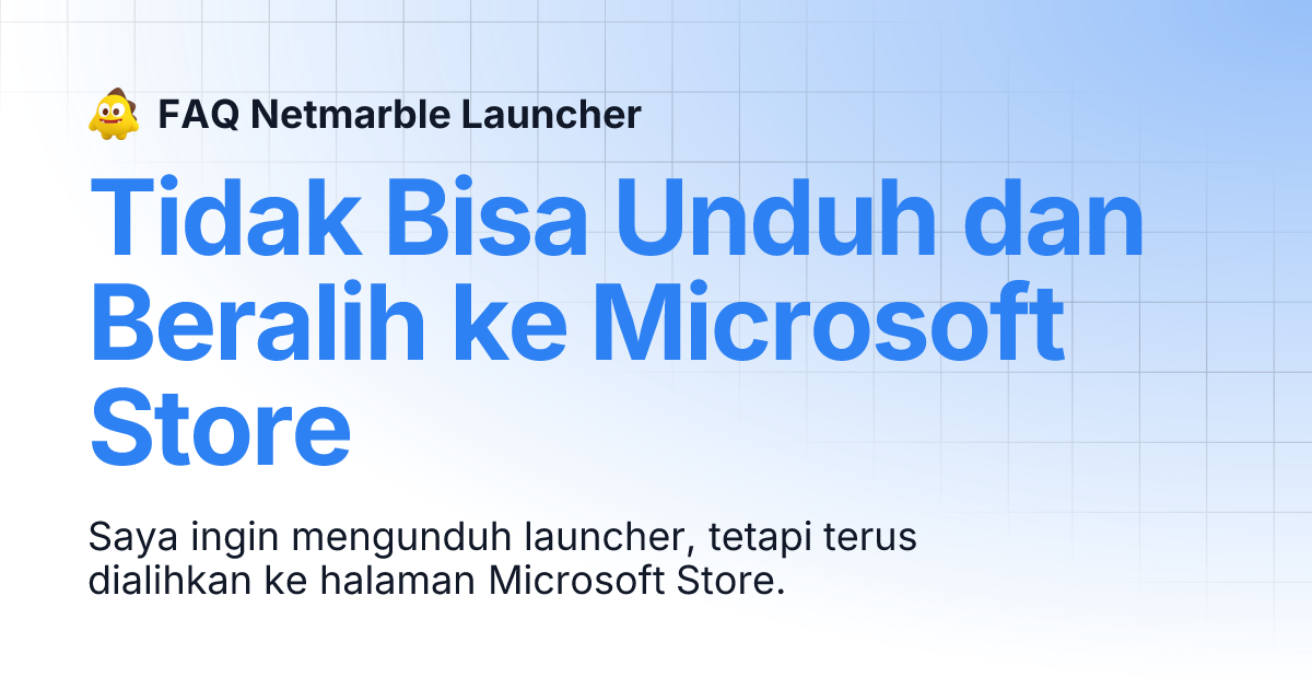 Tidak Bisa Unduh dan Beralih ke Microsoft Store | FAQ Netmarble Launcher