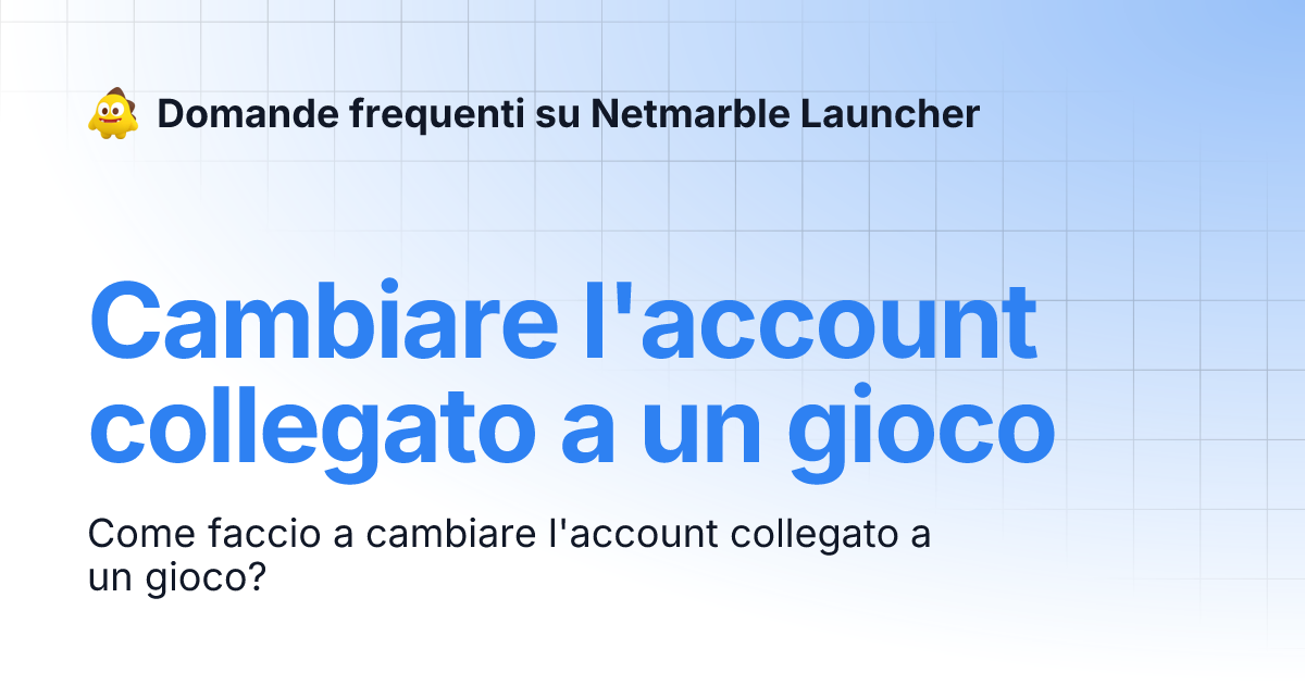 Cambiare l'account collegato a un gioco | Domande frequenti su Netmarble Launcher