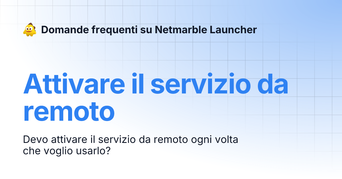 Attivare il servizio da remoto | Domande frequenti su Netmarble Launcher
