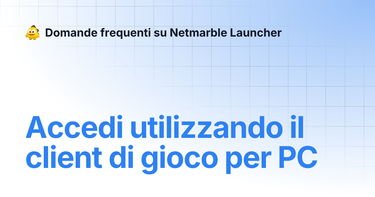 Accedi utilizzando il client di gioco per PC | Domande frequenti su ...