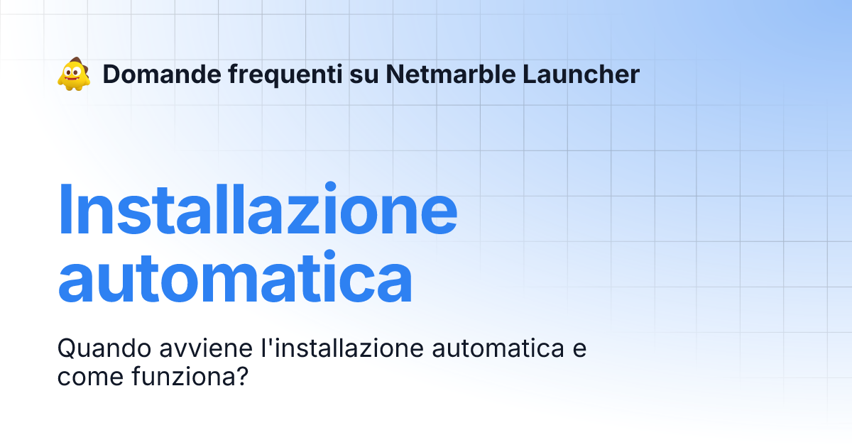 Installazione automatica | Domande frequenti su Netmarble Launcher