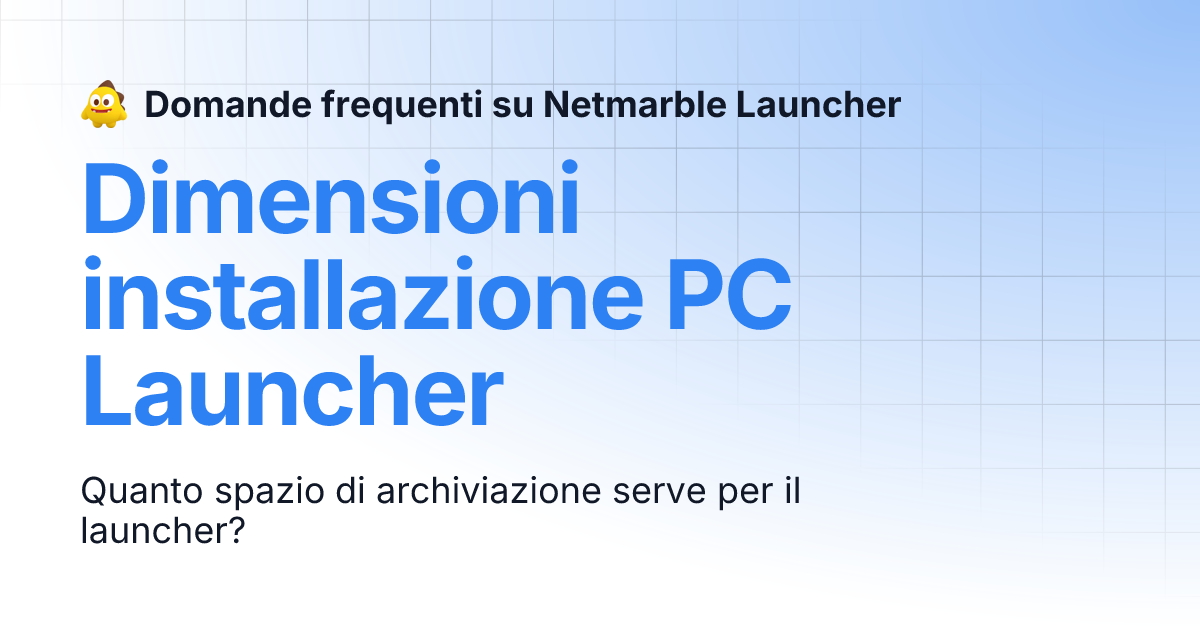 Dimensioni installazione PC Launcher | Domande frequenti su Netmarble ...
