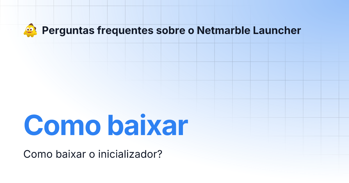 Como baixar | Perguntas frequentes sobre o Netmarble Launcher